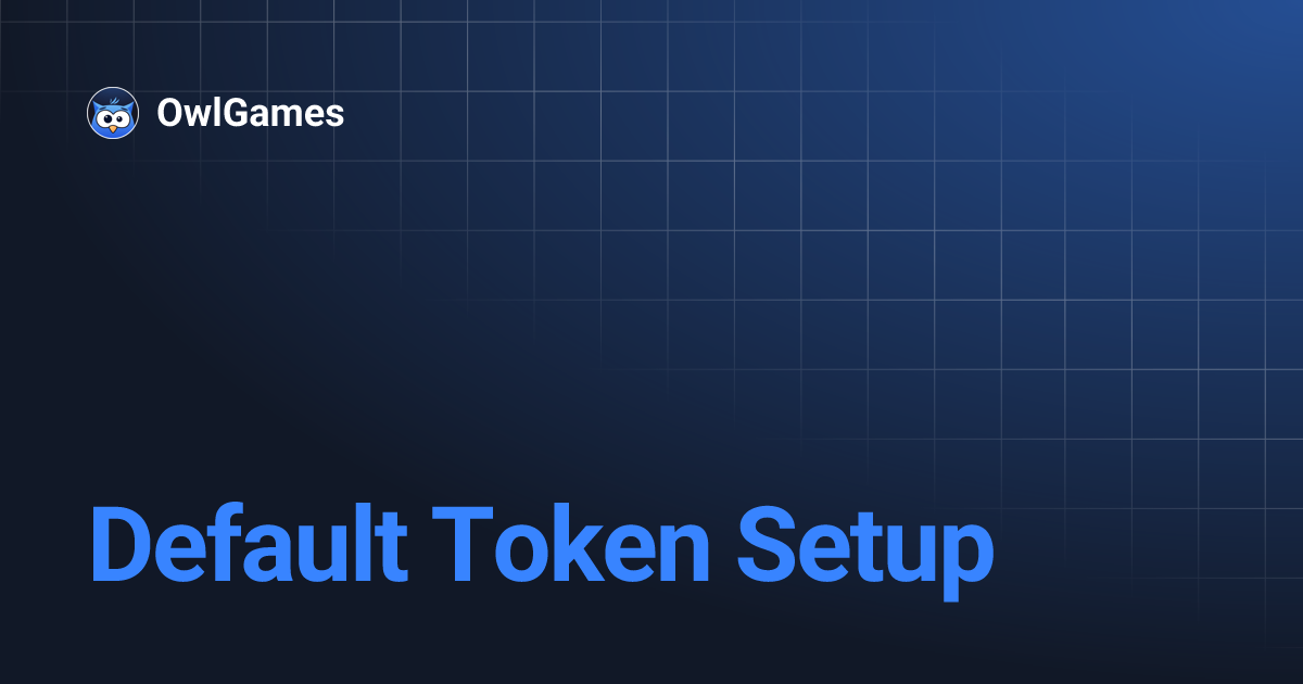 Default Token Setup | OwlGames