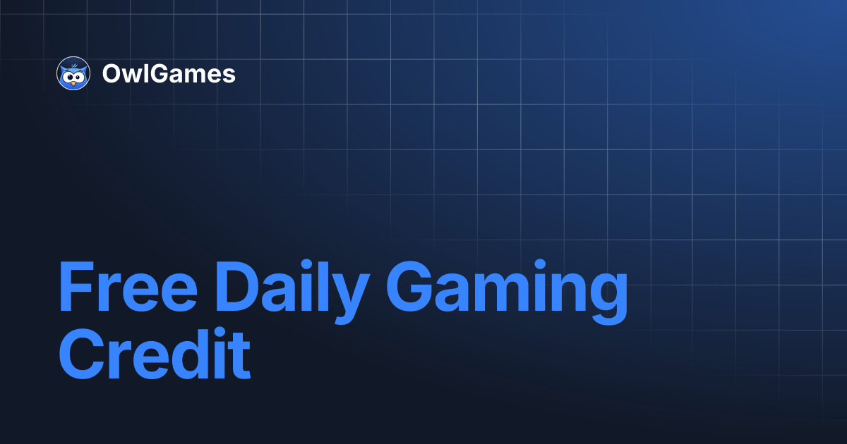 Free Daily Gaming Credit | OwlGames